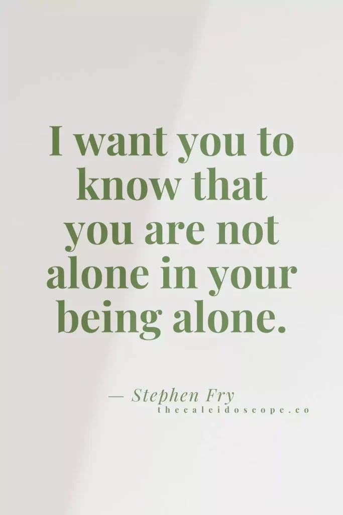 65 Uplifting Quotes To Remind You That You're Not Alone